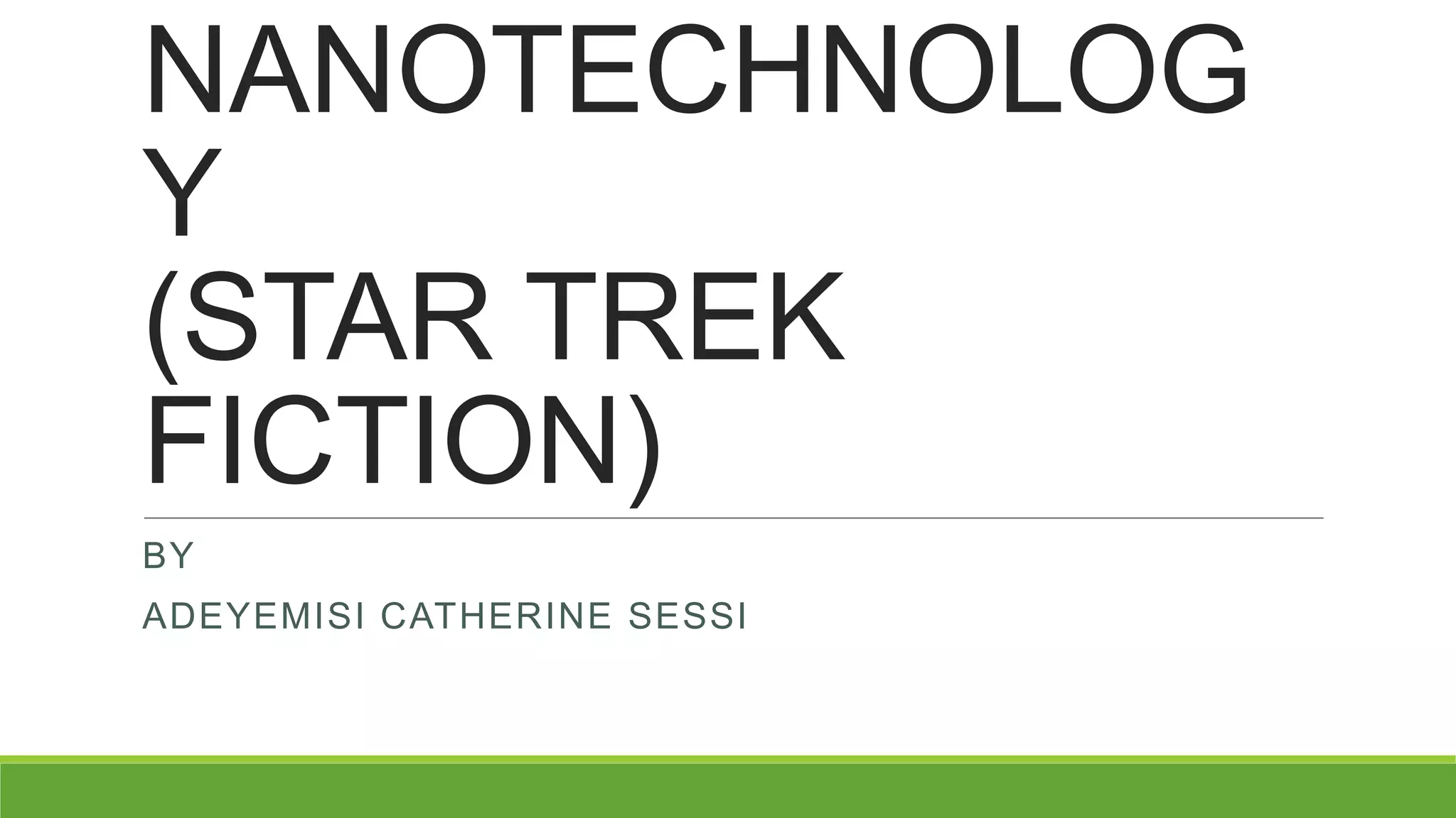 Future of nanotechnology (star trek fiction) | PPTX