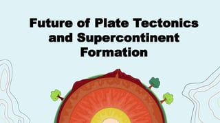 Future of Plate Tectonics - Presentation | PPTX