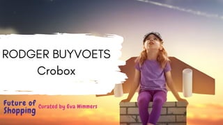 Future of Shopping by Rodger Buyvoets - Crobox | PPT