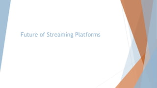 Future of Streaming Platforms today.pptx