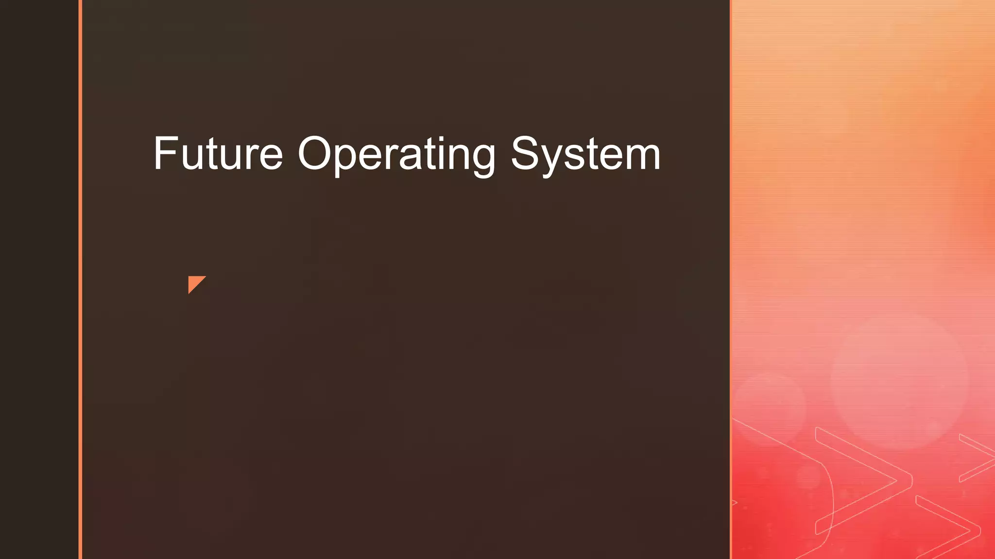 Future operating system | PPTX
