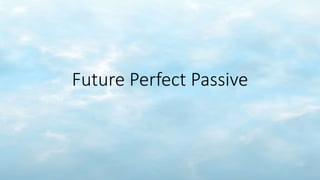 Future perfect passive | PPTX