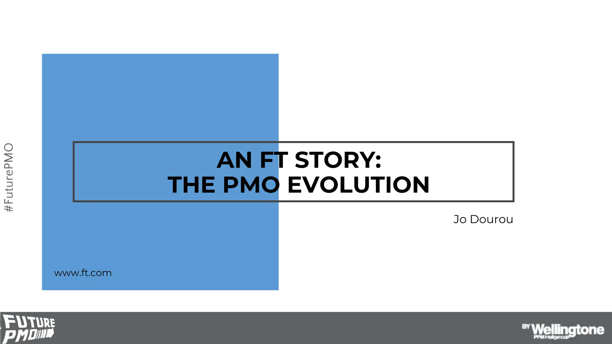 An FT Story: The PMO Evolution - Financial Times, Jo Dourou | FuturePMO ...