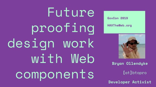 Future proofing design work with Web components | PPTX