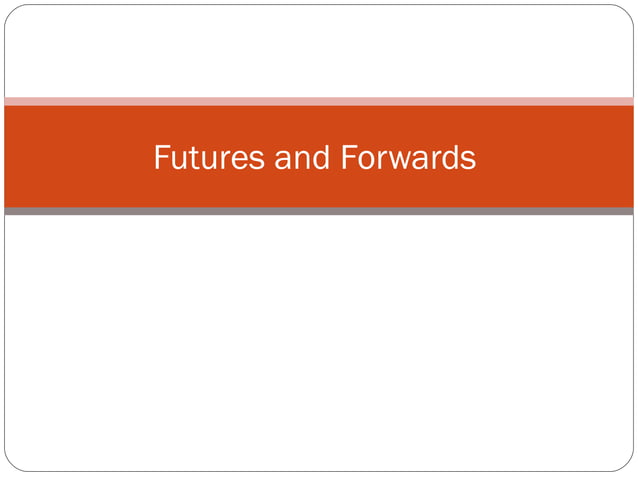 Futures and forwards | PPT