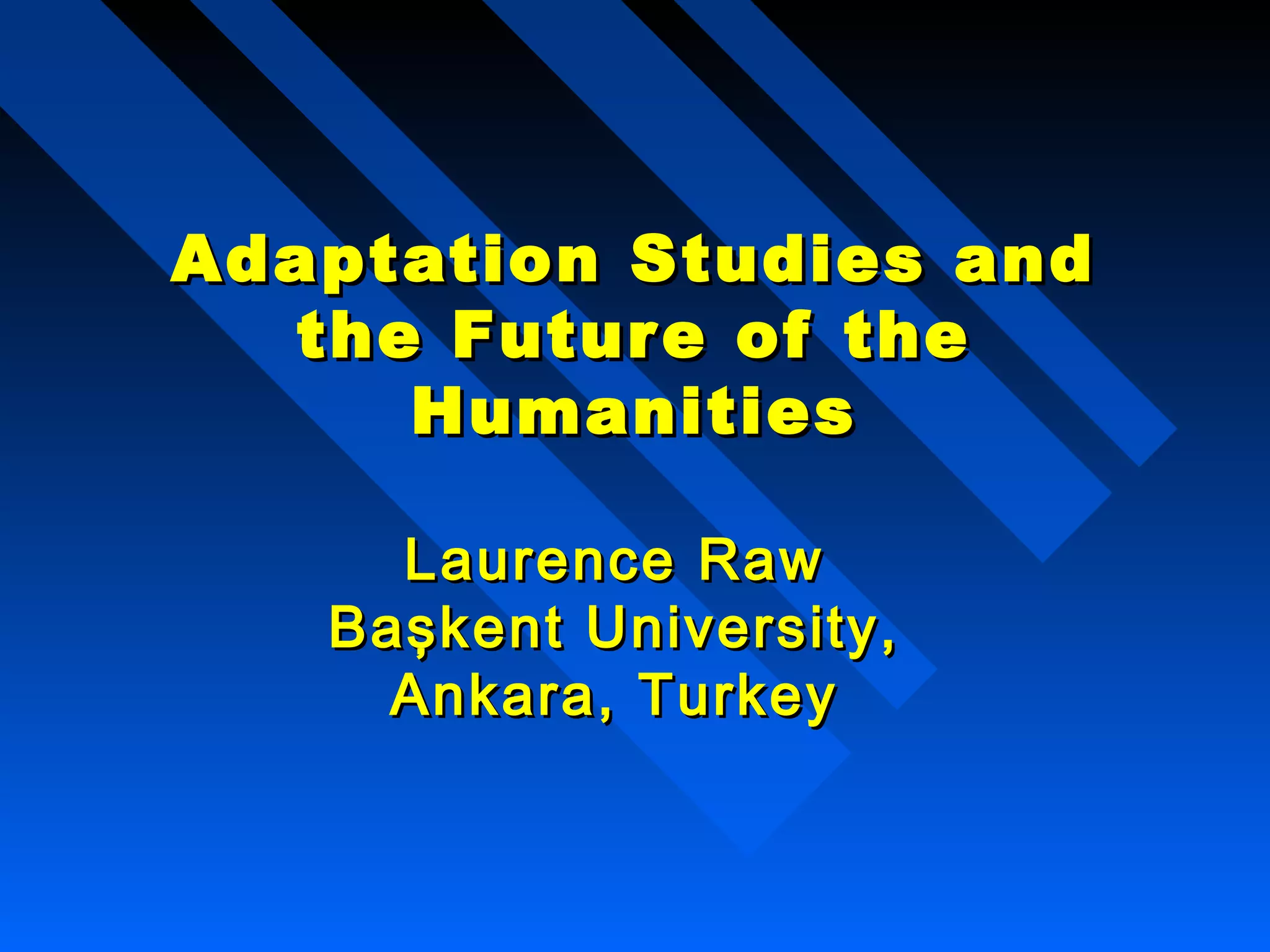 How Adaptation Studies can save the Humanities | PPT