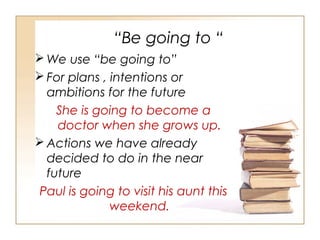 Future simple and be going to | PPT