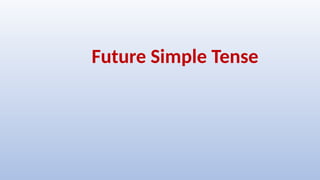 Future Simple Tense.pptx................ | PPTX