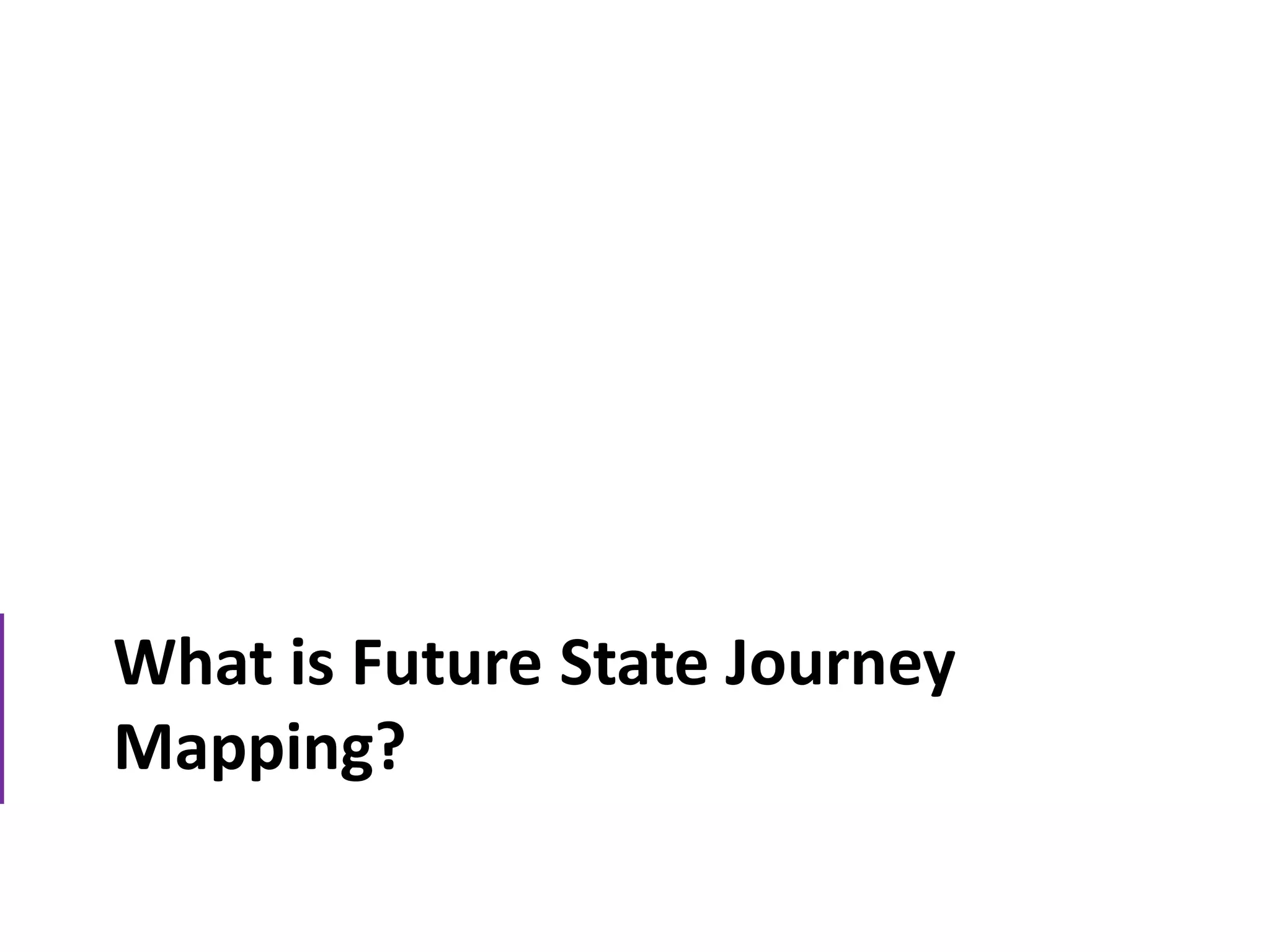 Future state journey mapping | PPTX