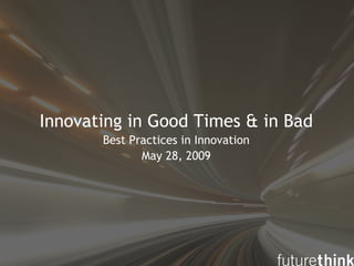 Innovating in Good Times & in Bad: Best Practices in Innovation | PPT
