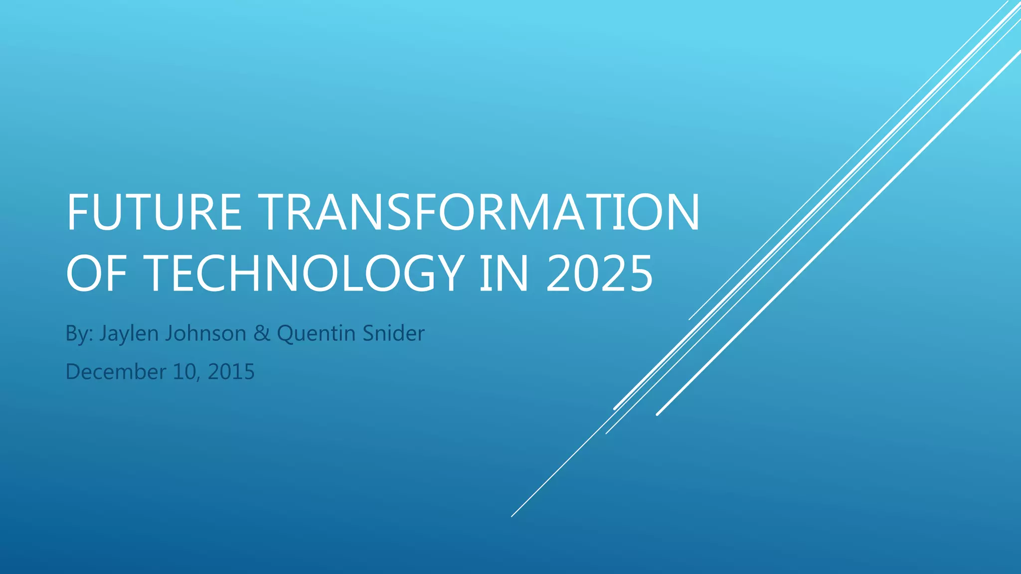 Future transformation of technology in 2025 (johnson,jaylen) | PPTX