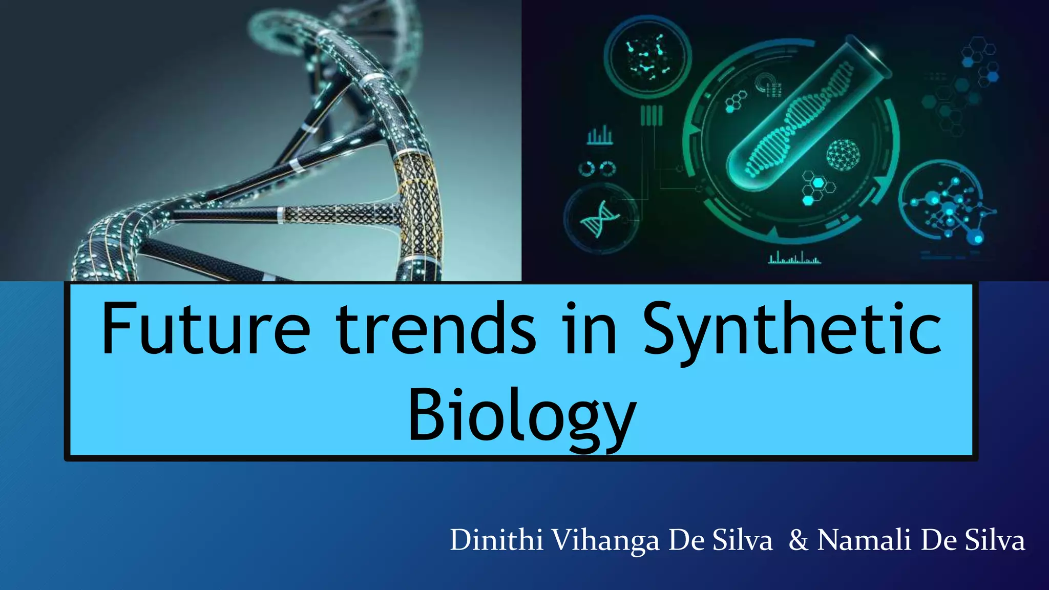 Future trends in synthetic biology | PPTX