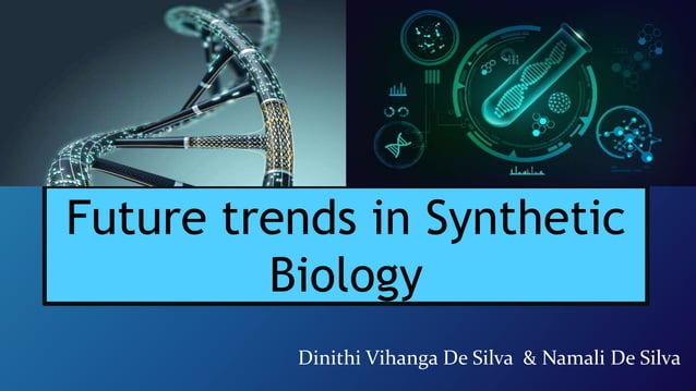 Future trends in synthetic biology | PPTX | Biotech and Biomedical ...