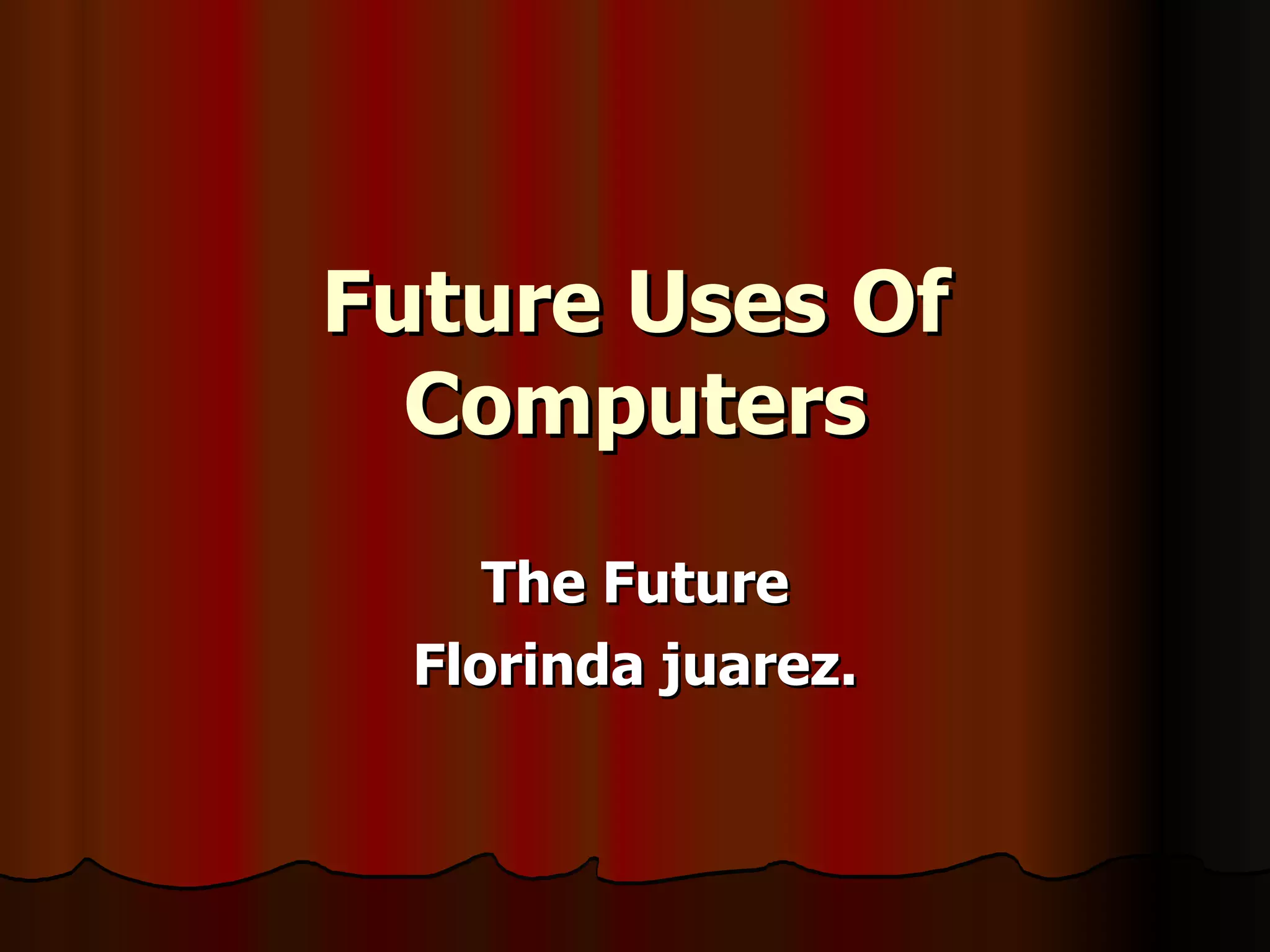 Future Uses Of Computers | PPT