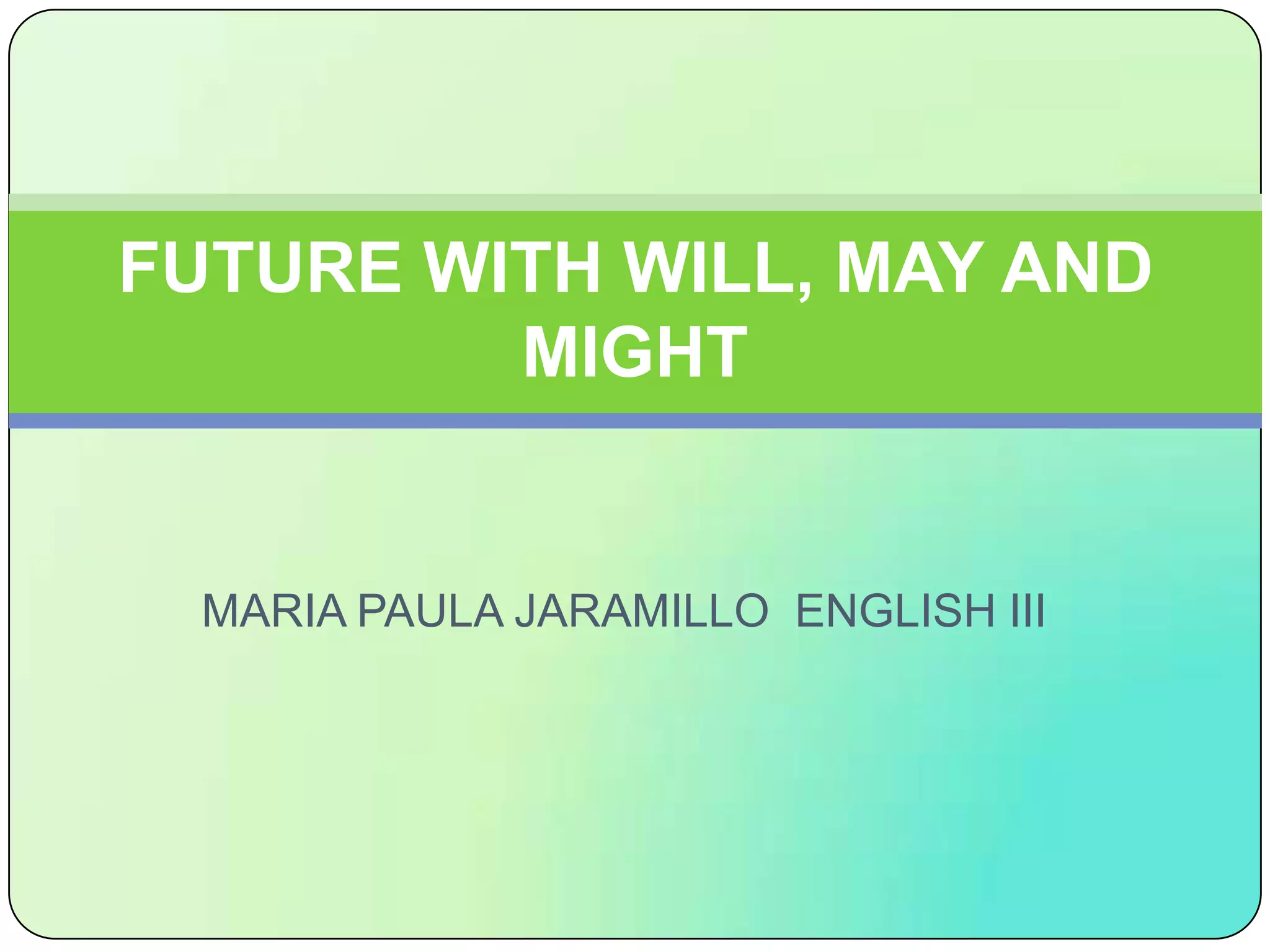 Future with will, may and might | PPTX