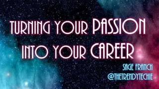 Turning Your Passion Into Your Career | PPTX