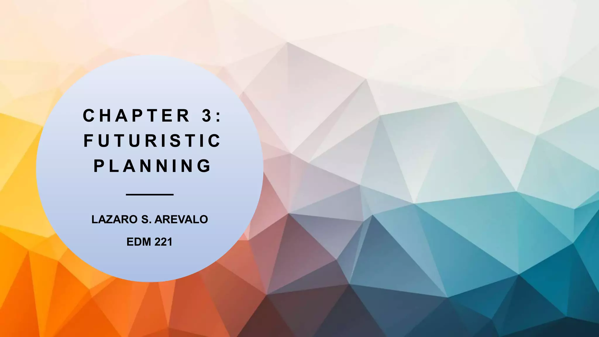 Futuristic Planning EDM 221 ZaroArevalo.pptx
