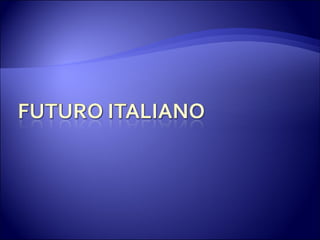 Futuro Italiano | PPT