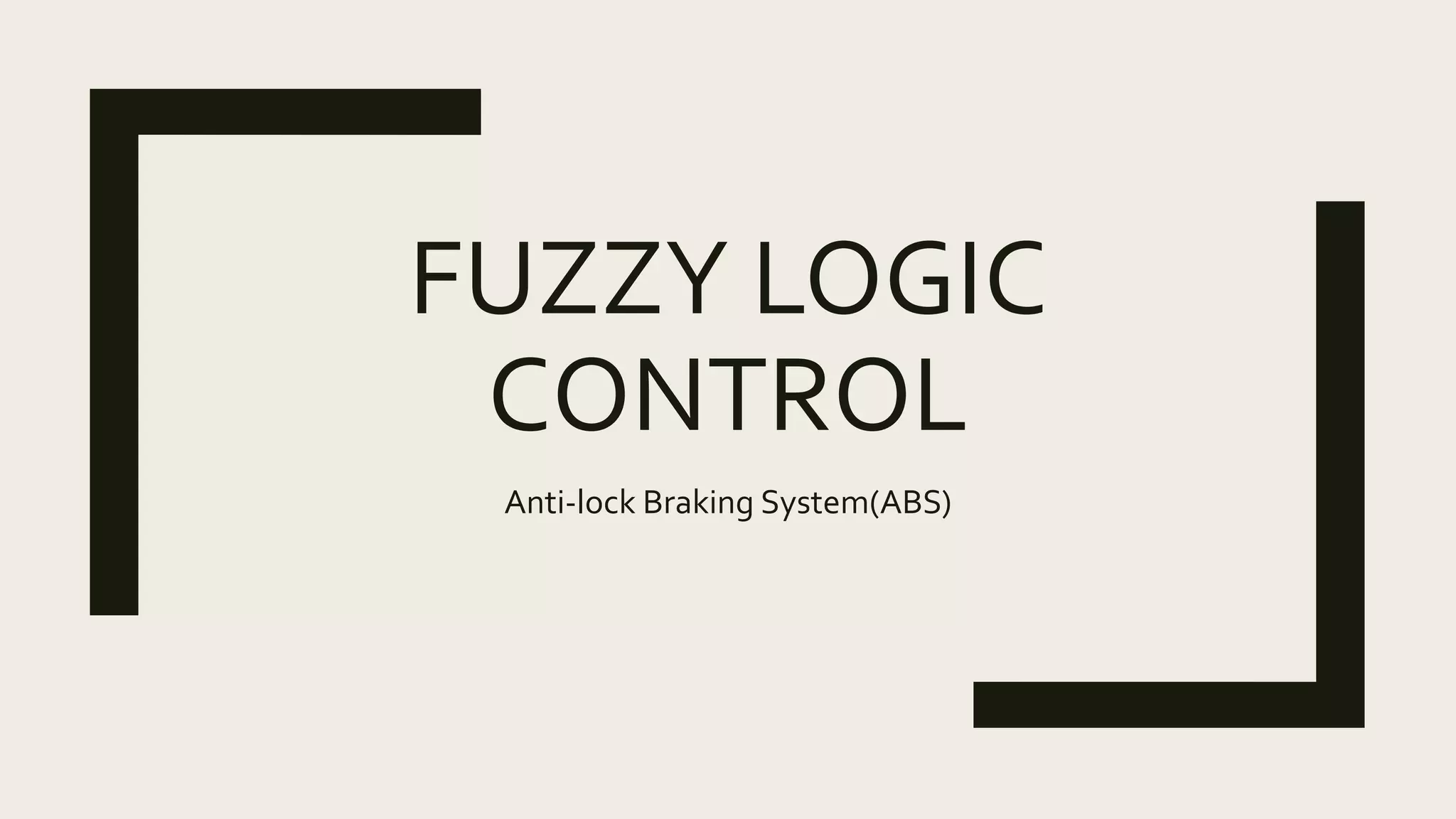 Fuzzy logic control (ABS) | PPT