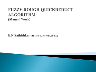Fuzzy rough quickreduct algorithm | PPT