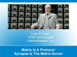 Matrix Is A Protocol; Synapse Is The Matrix Server | PPT