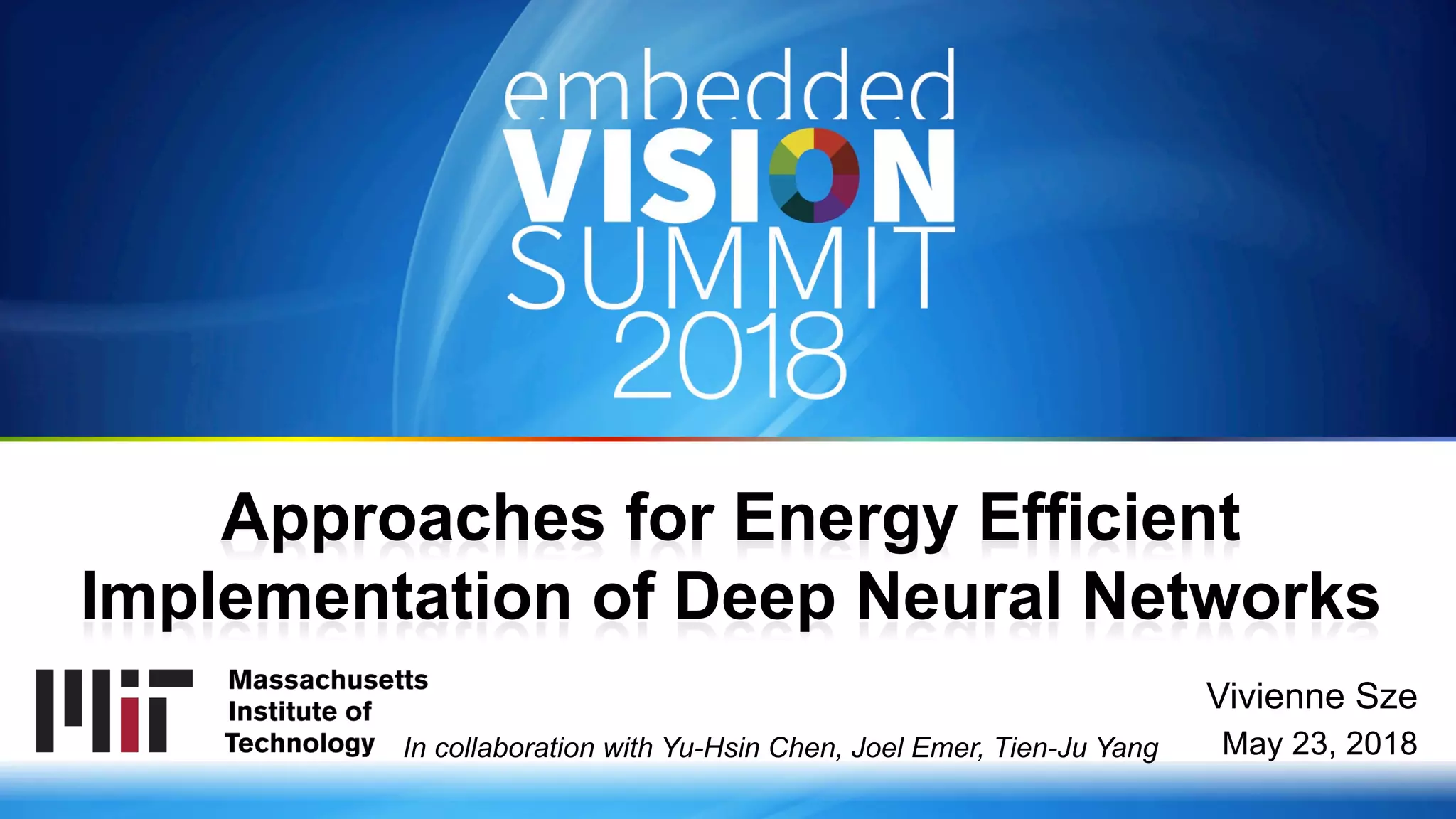 Approaches For Energy Efficient Implementation Of Deep Neural Networks A Presentation From