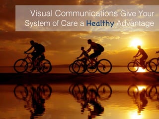 Visual Communications Give You A Healthy Advantage | PPT