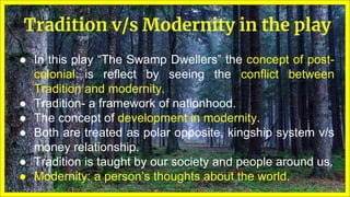 Tradition v/s Modernity in The Swamp Drellers | PPTX | Books and Literature