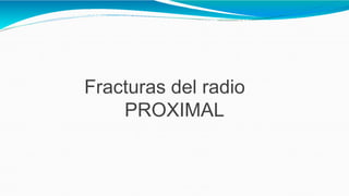 Fx de radio proximal, medio y distal.pptx