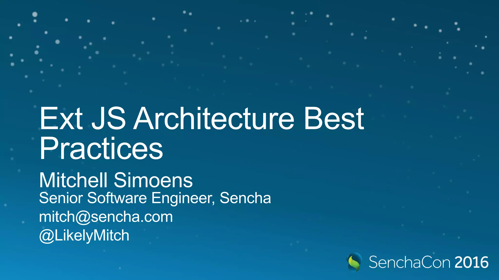 Ext JS Architecture Best Practices - Mitchell Simeons | PPTX