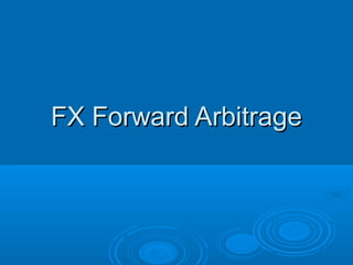 Fx Forward Arbitrage | PPT