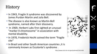 FRAGILE X SYNDROME ( FXS ) an inherited cause of mental retardation. | PPTX