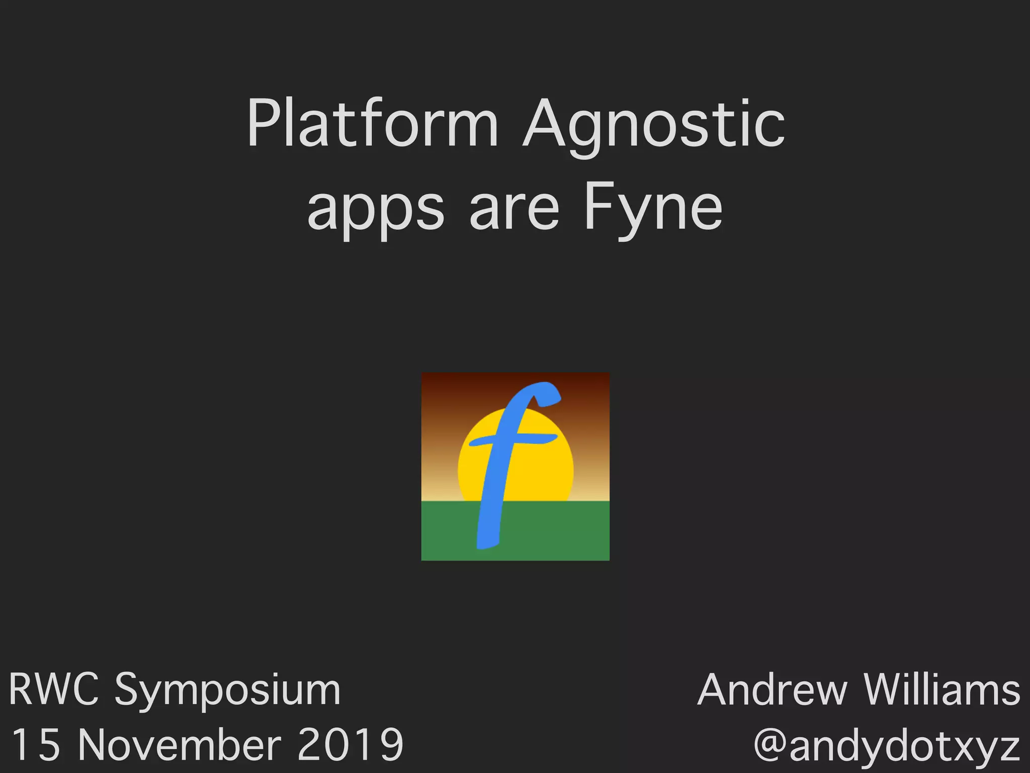 Platform Agnostic apps are Fyne | PPT
