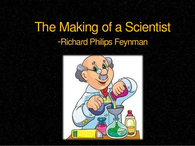 THE MAKING OF A SCIENTIST