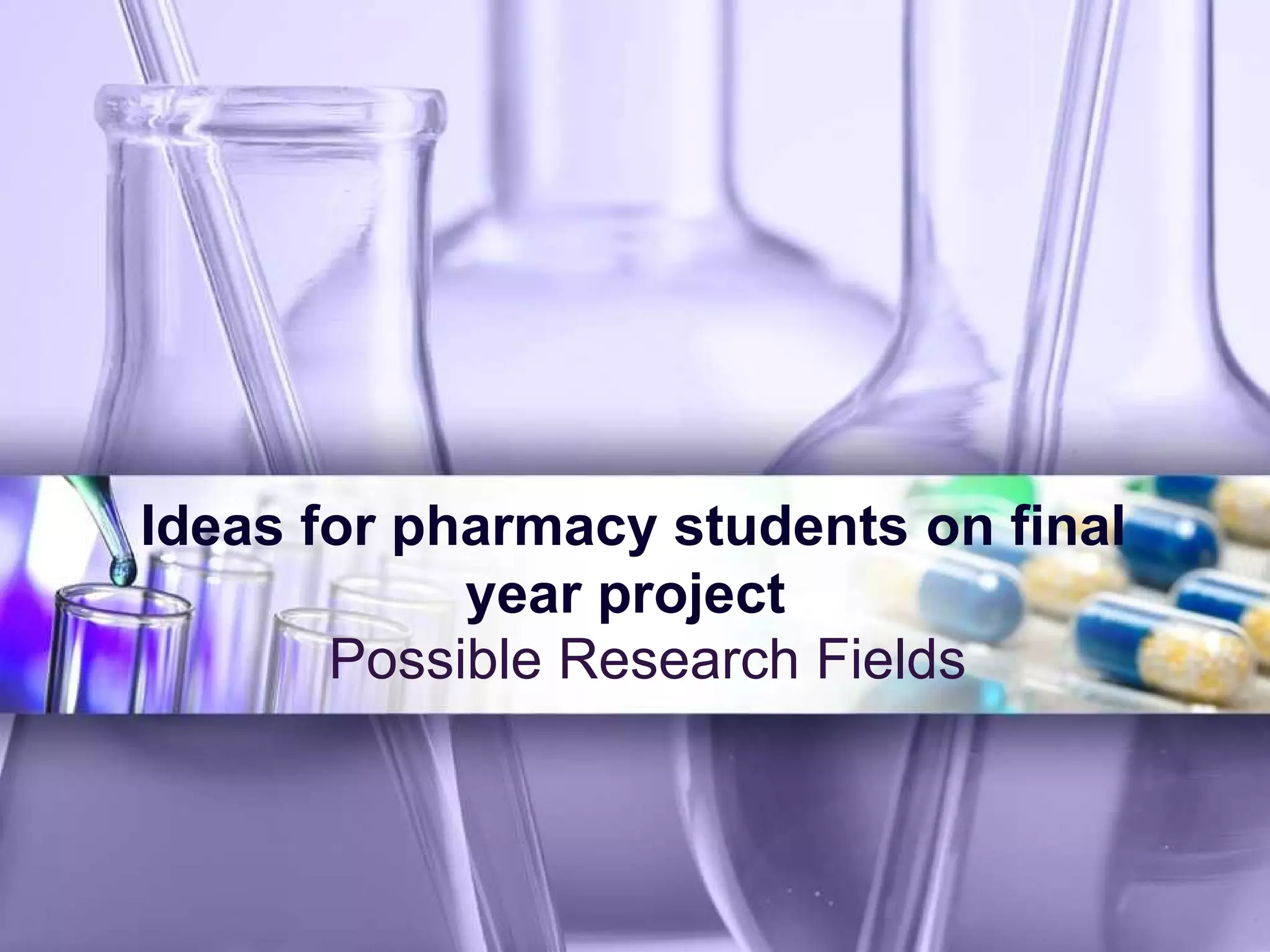 Ideas for pharmacy students on final year project : Possible Research ...
