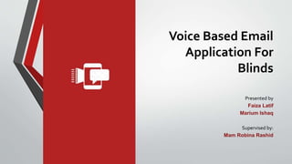 Voice based Email Application for Blinds | PPTX