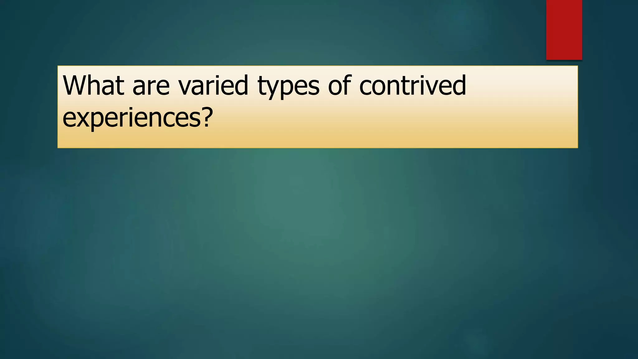 teaching with contrive experiences | PPTX