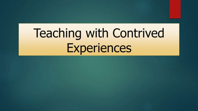 teaching with contrive experiences | PPT