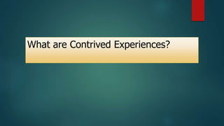 teaching with contrive experiences | PPTX