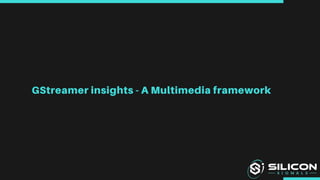 G.Streamer Insights - A Multimedia Framework | PPT
