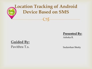 1 location tracking of android device based on sms | PPTX