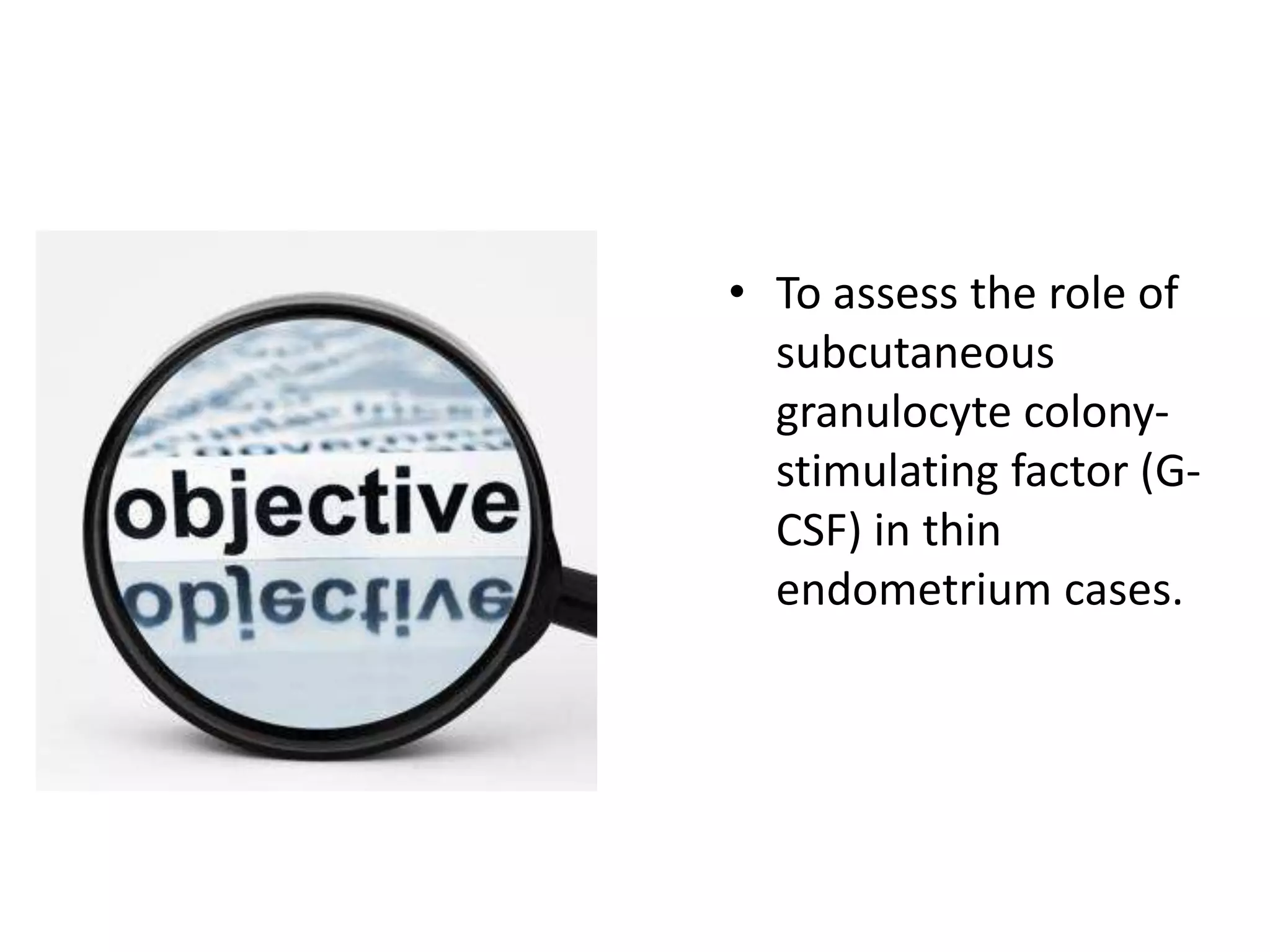 Role of Subcutaneous G-CSF Infusion in Thin Endometrium | PPTX