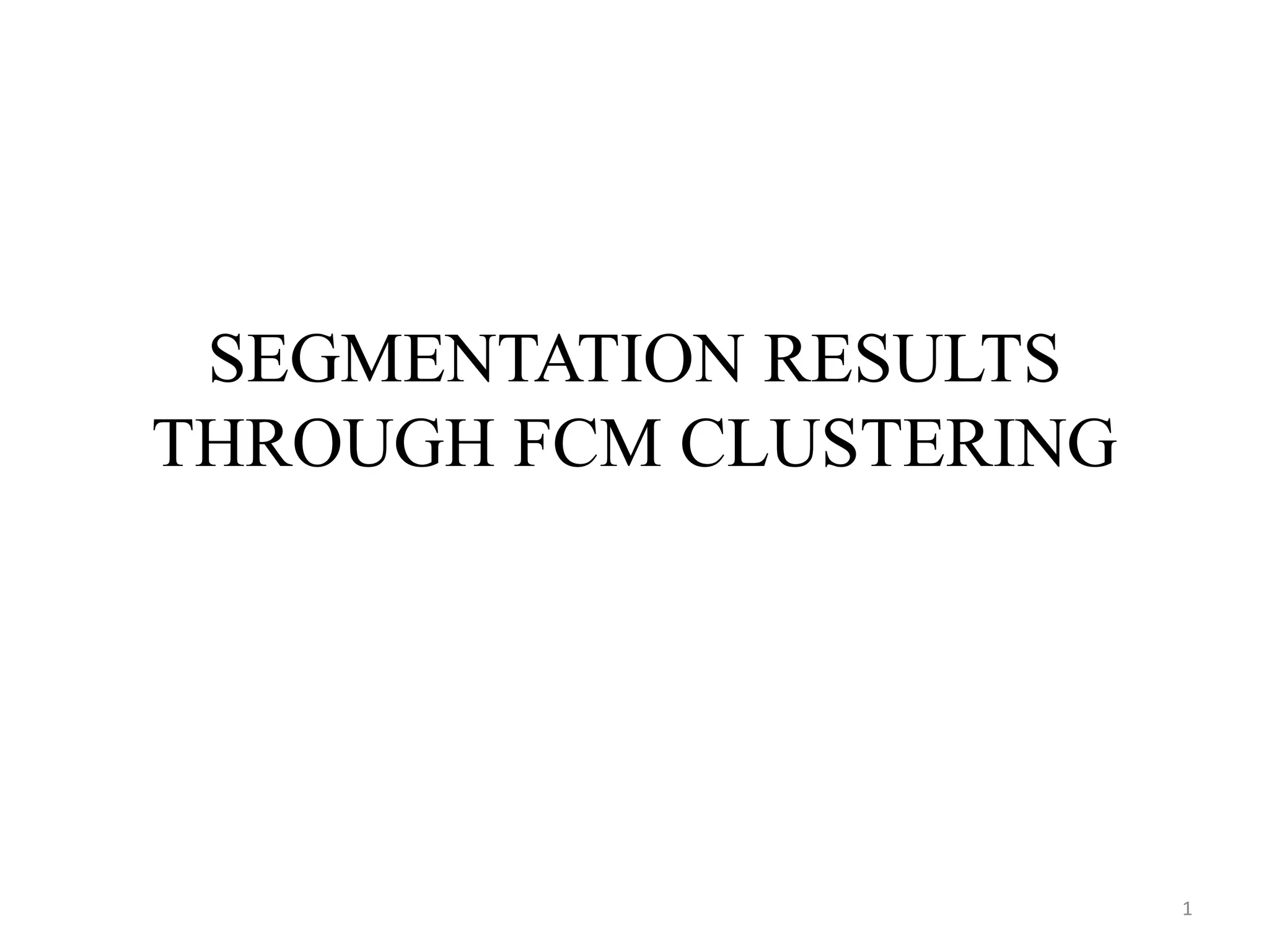 Segmentation Results through FCM clustering with MATLAB program | PPTX
