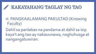 G10_M1_Ang Mataas na Gamit at Tunguhin ng Isip at Kilos-loob.pptx