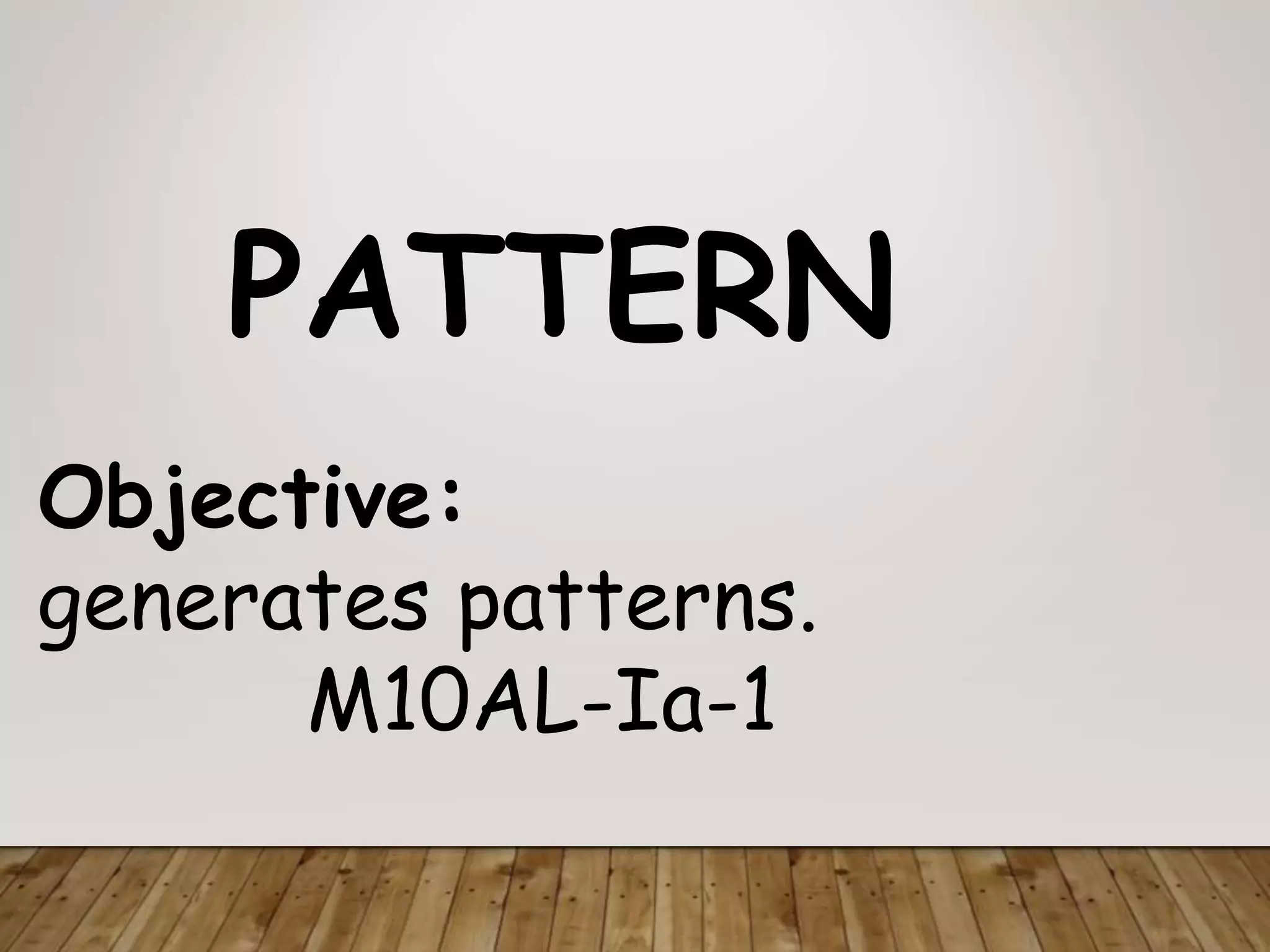 G10 Math Q1- Week 1_2 -Generates Pattern.ppt