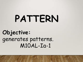 G10 Math Q1- Week 1_2 -Generates Pattern.ppt