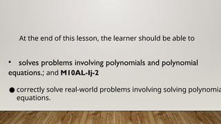 G10 Math Q1-Week 9-Problems Involving Polynomial Eq.pptx
