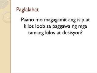 GRADE 10 POWERPOINT MODYUL 2 ISIP KILOS LOOB | PPTX