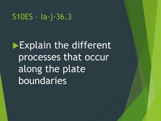 G10 Science Q1- W5- Tectonic Boundaries.ppt