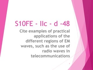 G10 Science Q2- W3-4 Uses of Electromagnetic-waves-ppt.pptx